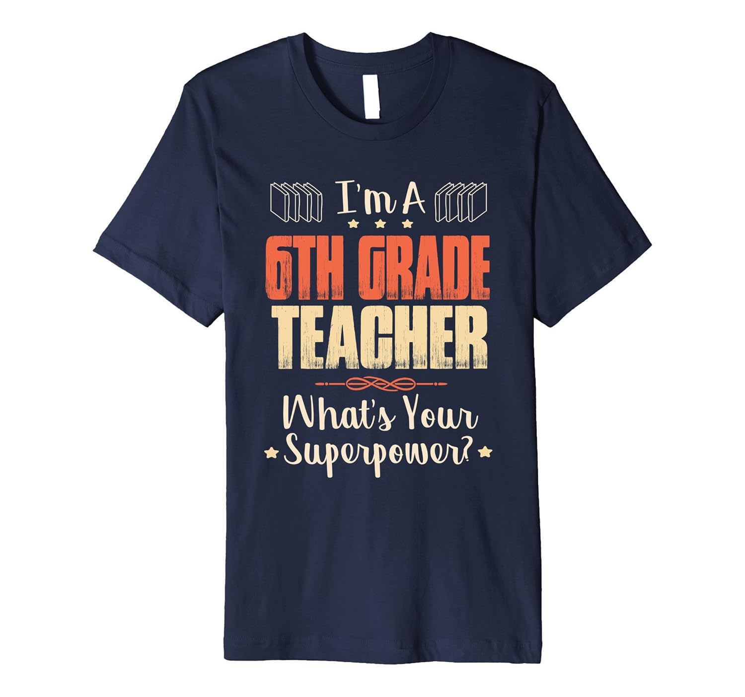 I’m A 6th Grade Teacher T-Shirt funny teacher day gifts-4LVS – 4loveshirt