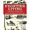 Frontier Living: An Illustrated Guide To Pioneer Life In America: Tunis ...