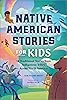 Native American Stories for Kids: 12 Traditional Stories from ...