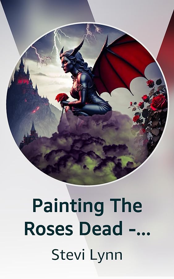 Painting The Roses Dead - Cauterized Fairytale's Book 1 | Kindle Vella