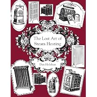 The Lost Art of Steam Heating: Holohan, Dan: 9780996477246: Amazon.com ...