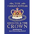 Cooking and the Crown: Royal Recipes from Queen Victoria to King ...