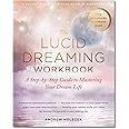 Amazon.com: The Lucid Dreaming Workbook: A Step-by-Step Guide to Mastering Your Dream Life ...