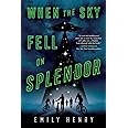Amazon.com: When the Sky Fell on Splendor: 9780451480712: Henry, Emily ...
