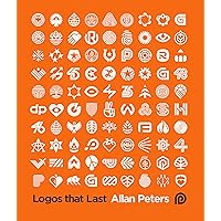 Logos that Last: How to Create Iconic Visual Branding: Peters, Allan ...
