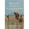 Hannah's Children: The Women Quietly Defying the Birth Dearth: Pakaluk ...