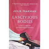 Lascivious Bodies: A Sexual History of the Eighteenth Century: Peakman ...