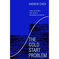 The Cold Start Problem: How to Start and Scale Network Effects: Chen ...
