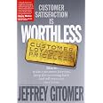 Customer Satisfaction Is Worthless, Customer Loyalty Is Priceless: How ...