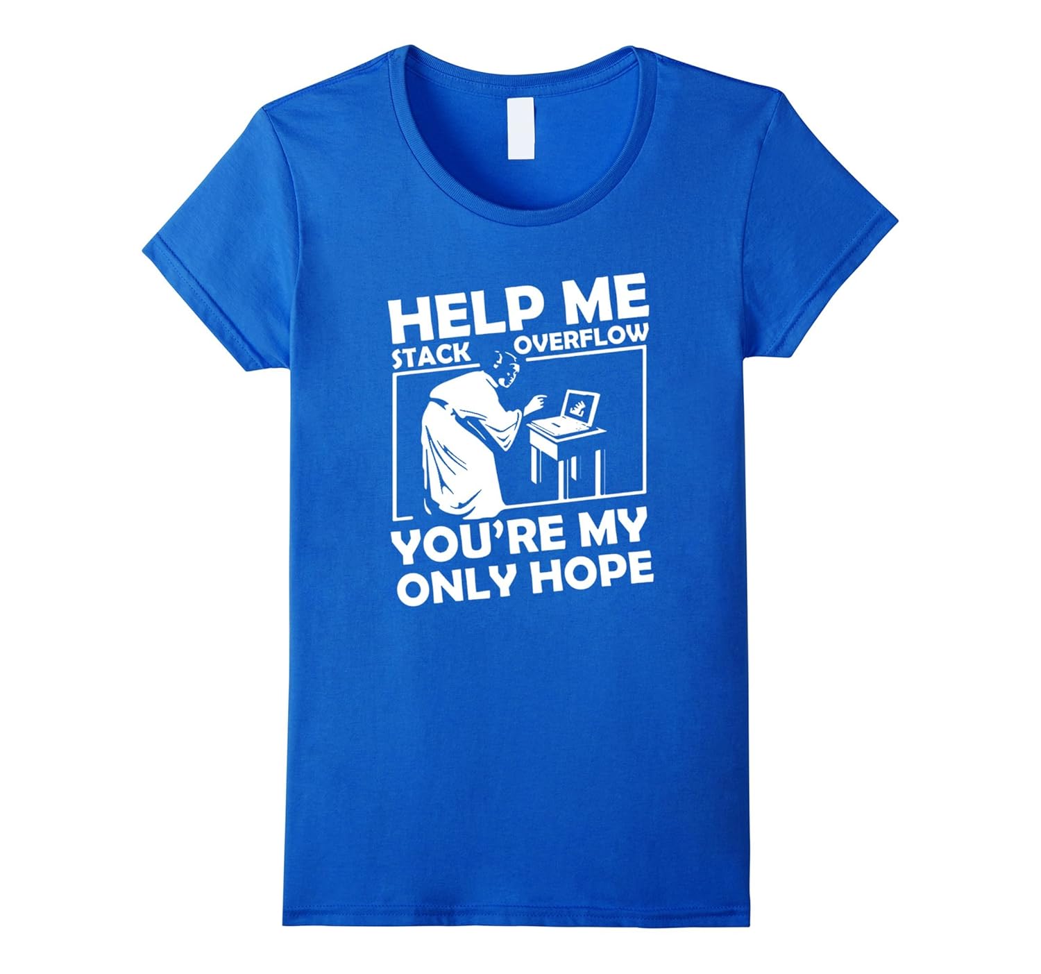 Help Me Stack Overflow You’re My Only Hope Tshirt-4LVS