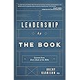 Leadership by the Book: Lessons on Leading from Every Book of the Bible ...