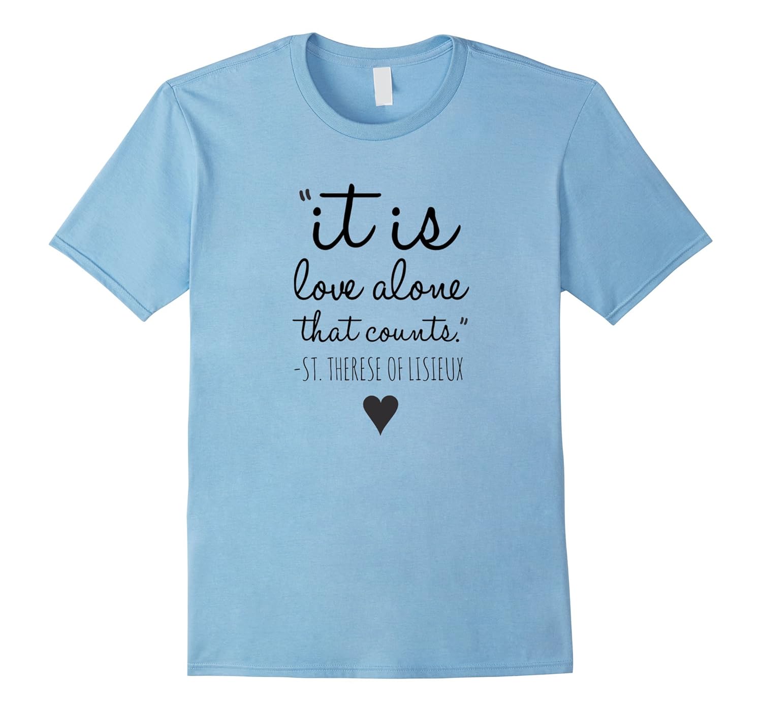 St Therese Love Alone Catholic T-Shirt-TH – TEEHELEN