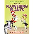 Oh Say Can You Seed? All About Flowering Plants (The Cat in the Hat's ...