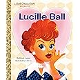 Lucille Ball: A Little Golden Book Biography: Loggia, Wendy, Ko, Chin ...