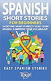 Intermediate Spanish Short Stories: 10 Amazing Short Tales to Learn ...