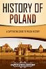 History of Poland: A Captivating Guide to Polish History (European ...