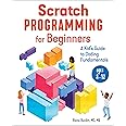 Scratch Programming for Beginners: A Kid's Guide to Coding Fundamentals: Burditt MS MA, Raina ...