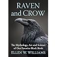 Raven and Crow: The Mythology, Art and Science of Our Favorite Black ...