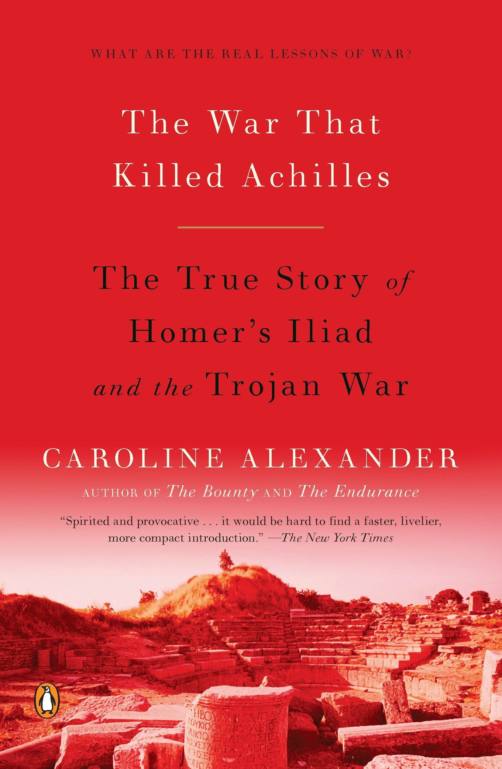The War That Killed Achilles: The True Story Of Homer's Iliad And The ...