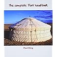 The Complete Yurt Handbook: King, Paul: 9781899233083: Amazon.com: Books