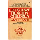 LET'S HAVE HEALTHY CHILDREN by Adelle Davis, REVISED AND UPDATED ...