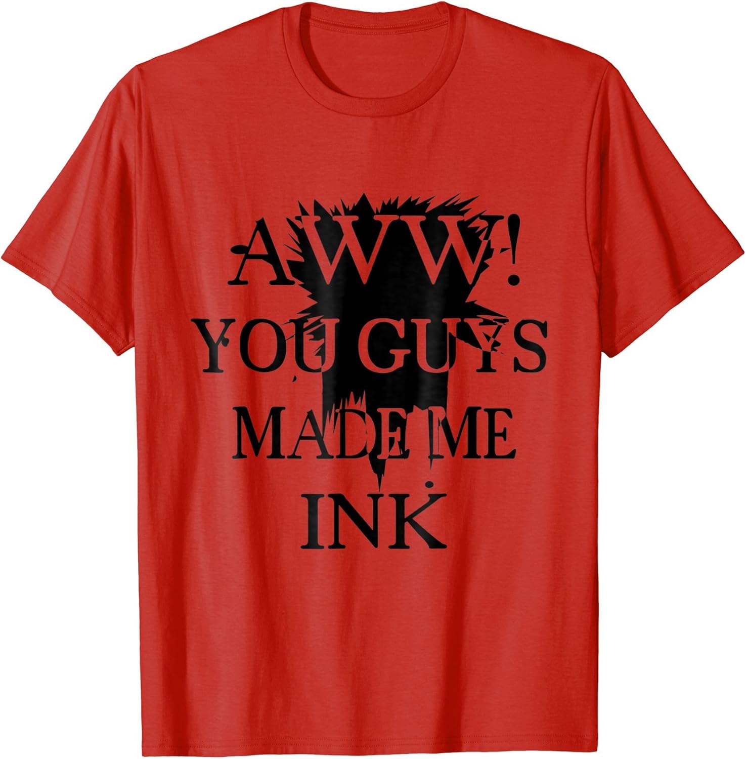Amazon.com: Aawww! You Guys Made Me Ink Funny Quotes T-shirts: Clothing