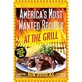 America's Most Wanted Recipes At the Grill: Recreate Your Favorite ...
