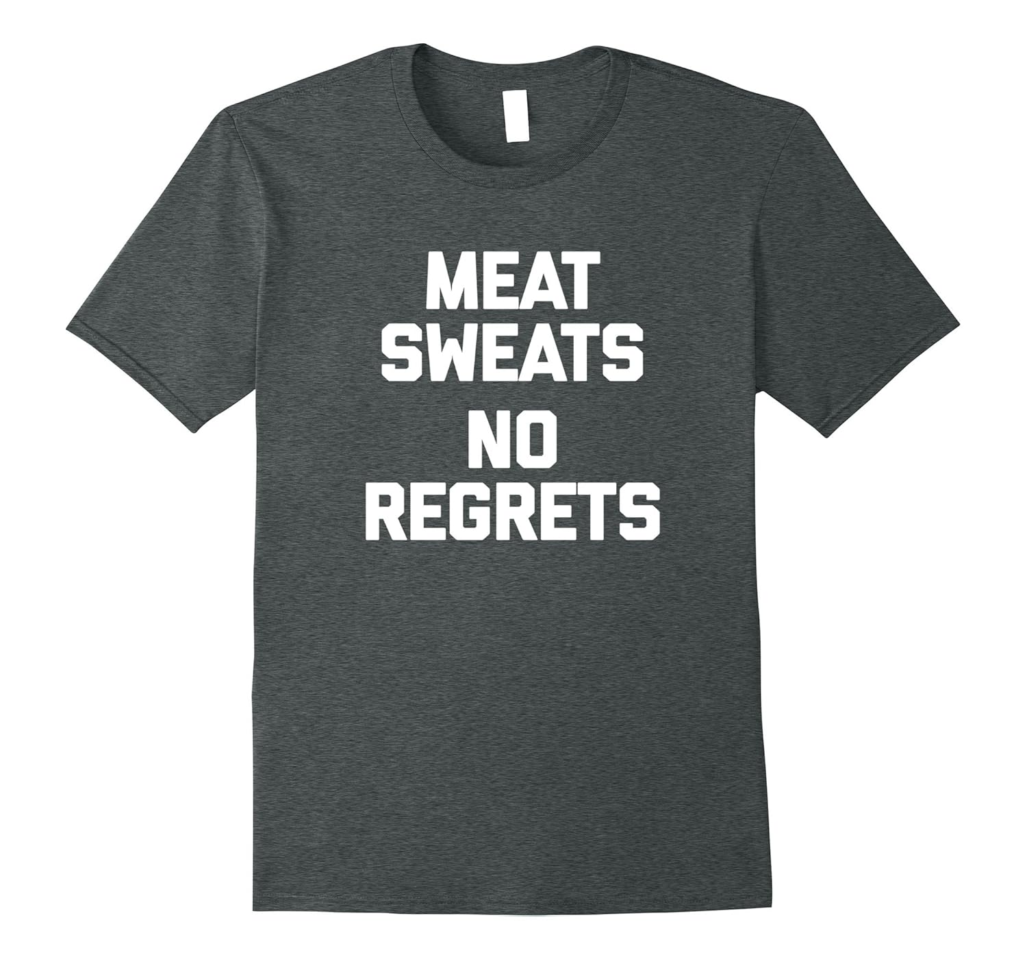 Meat Sweats No Regrets T Shirt Funny Saying Food Bacon Tee CL Colamaga meat-sweats-no-regrets-t-shirt-funny-saying-food-bacon-tee-cl-colamaga