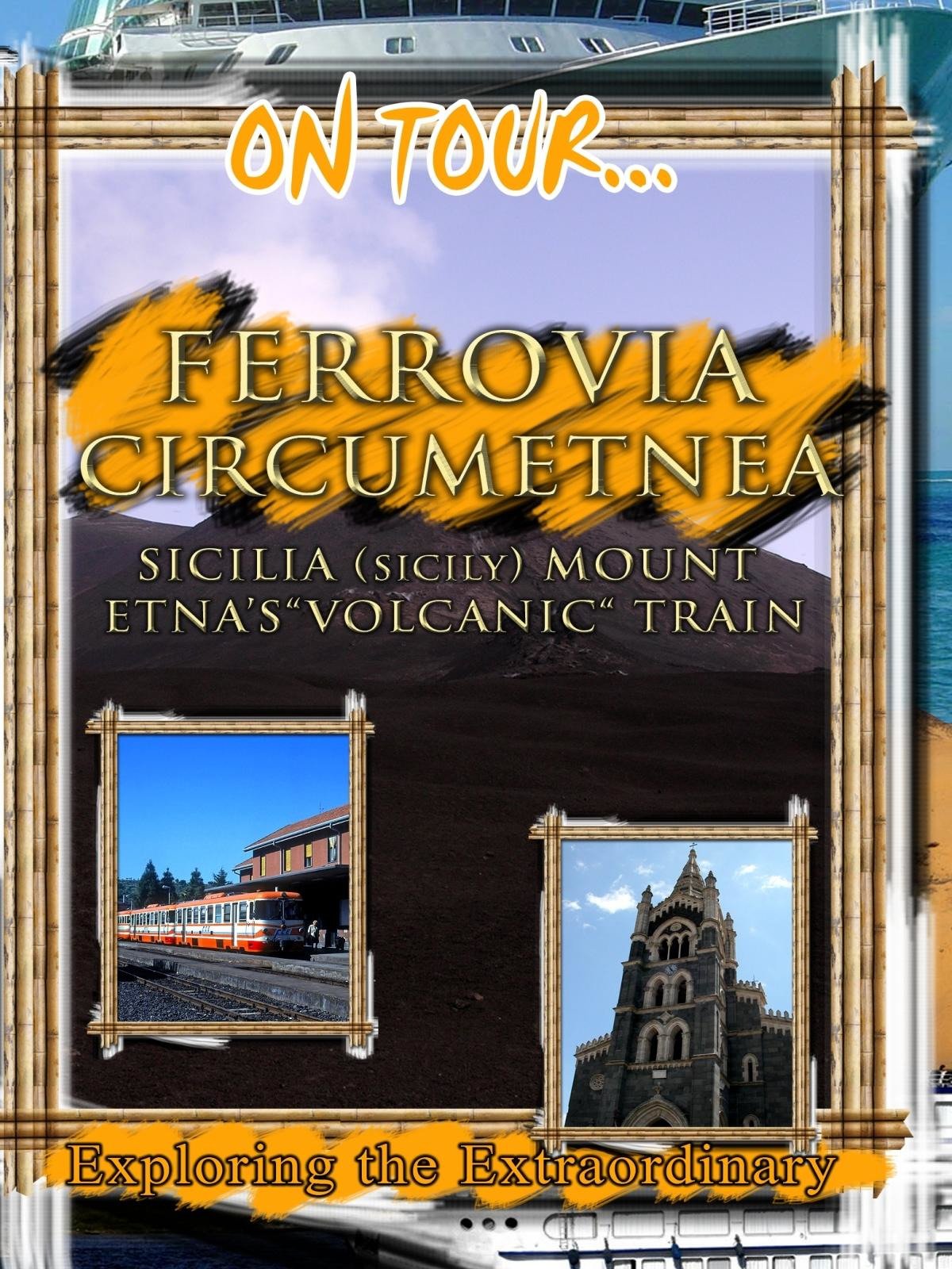 Watch On Tour... Ferrovia Circumetnea - Mount Etna's "Volcanic" Train ...