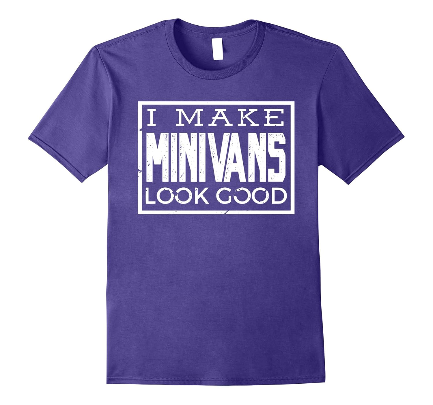 I Make Minivans Look Good – Funny Mini Van Dad Mom-TD – Teedep