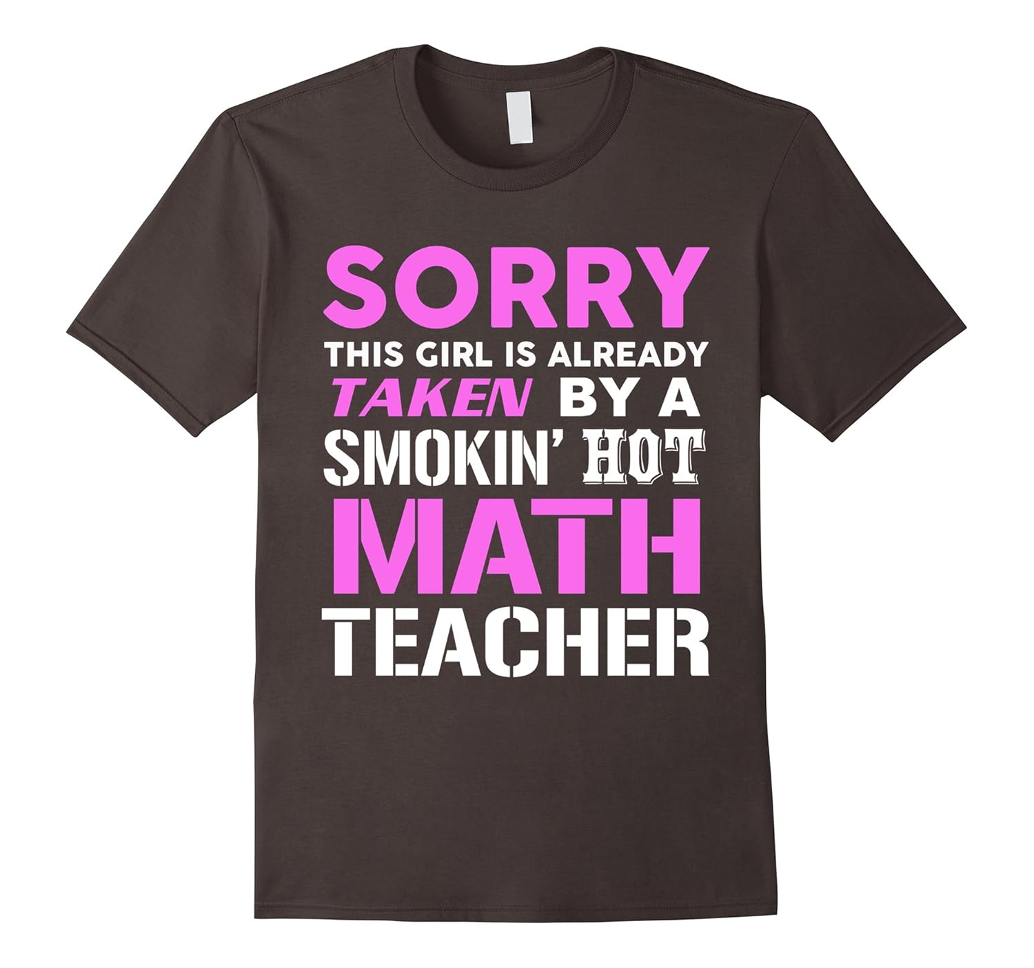 This Girl Taken By A Smokin Hot Math Teacher Wife T-Shirt-CL – Colamaga