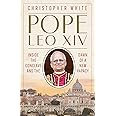 Pope Leo XIV: Inside the Conclave and the Dawn of a New Papacy : White ...