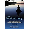 The Intuitive Body: Discovering the Wisdom of Conscious Embodiment and ...