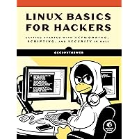 Linux Basics for Hackers: Getting Started with Networking, Scripting, and Security in Kali ...