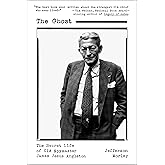 The Ghost: The Secret Life of CIA Spymaster James Jesus Angleton ...