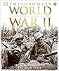 World War II: The Definitive Visual History from Blitzkrieg to the Atom ...