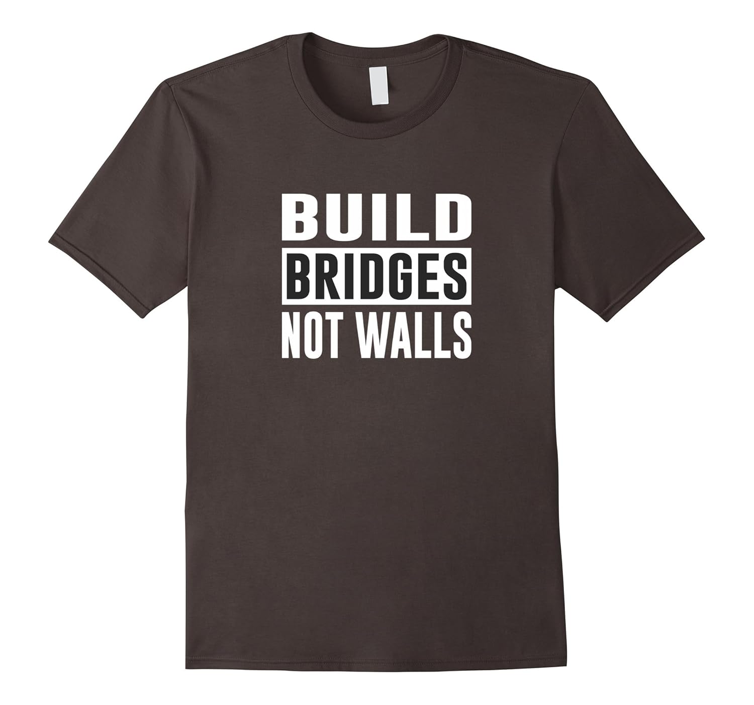Build Bridges – Not Walls – T-shirt