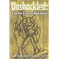 Unshackled: A Survivor's Story of Mind Control: Kathleen Sullivan ...
