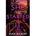 Amazon.com: She Started It: A Novel: 9780063286290: Gilbert, Sian: Books