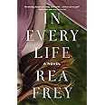 In Every Life: Frey, Rea: 9781400243136: Amazon.com: Books