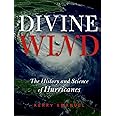 Divine Wind: The History and Science of Hurricanes: Emanuel, Kerry ...