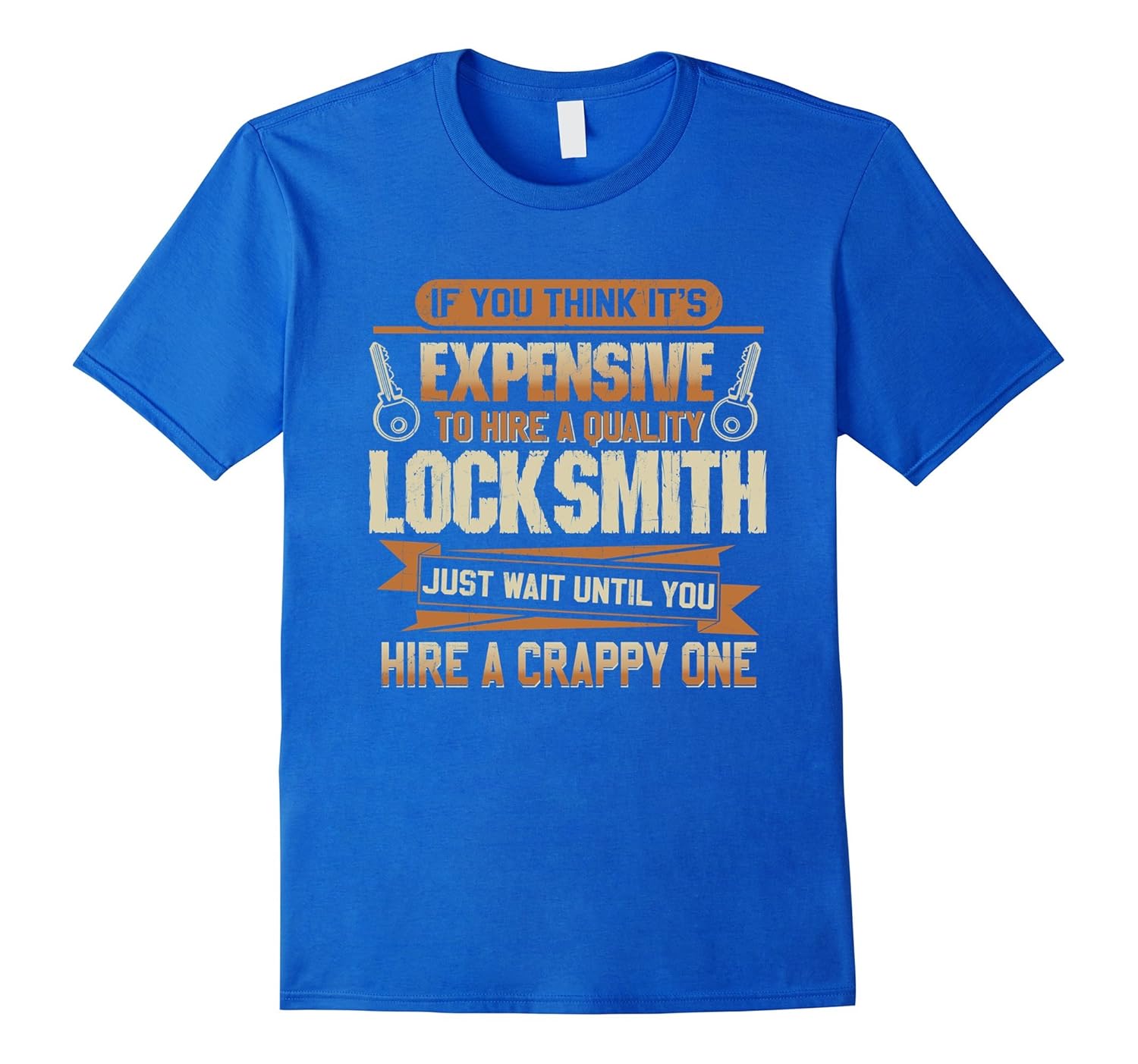 Expensive To Hire A Quality Locksmith T-Shirt-4LVS – 4loveshirt