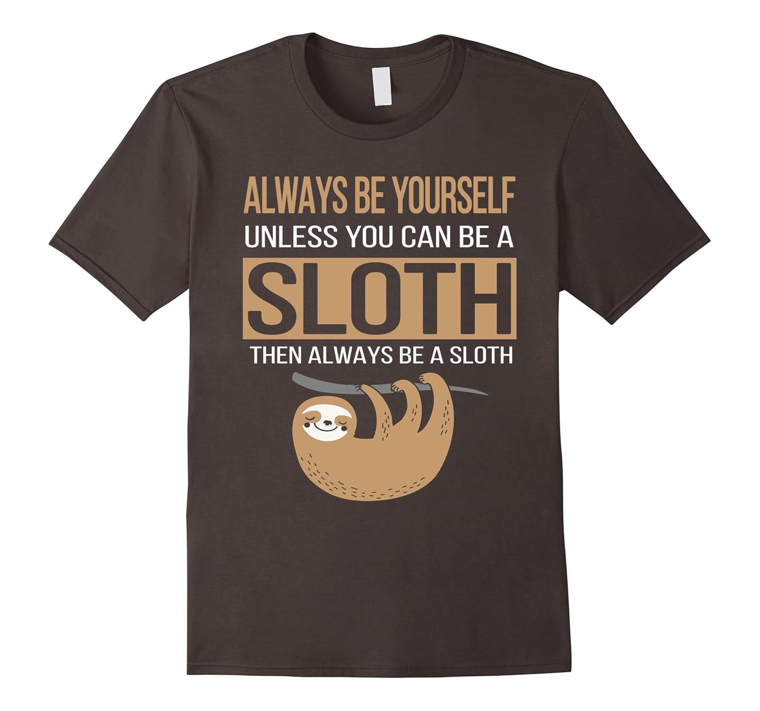 Always Be Yourself Unless You Can Be A Sloth Tee Shirt Funny Youth ...