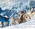 Above the Timberline: Manchess, Gregory, Manchess, Gregory ...