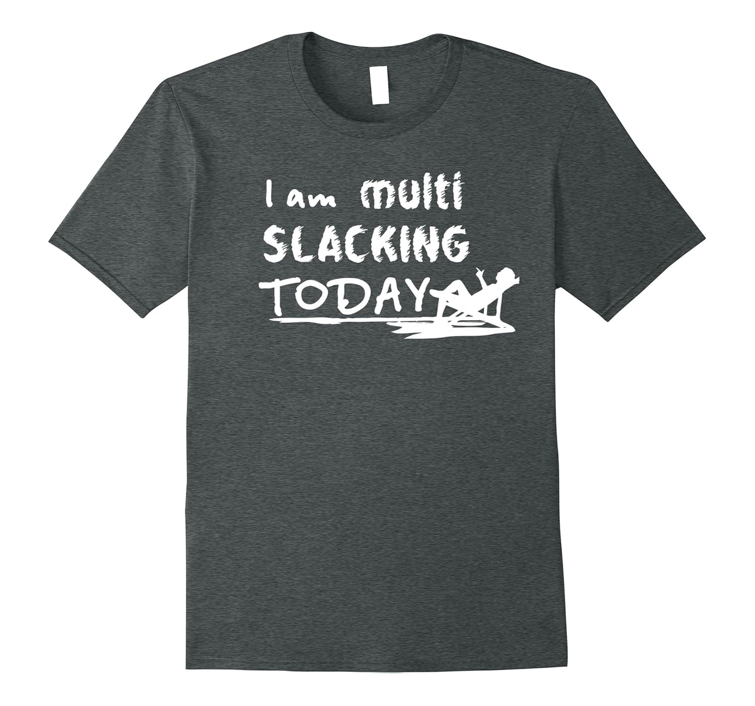Funny T Shirts Myrtle Beach Humor I am Multi Slacking Today-4LVS