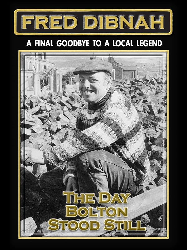 Watch Fred Dibnah - A Final Goodbye to a Local Legend: The Day Bolton ...