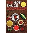 Hot Sauce Cookbook: The Book of Fiery Salsa and Hot Sauce Recipes ...