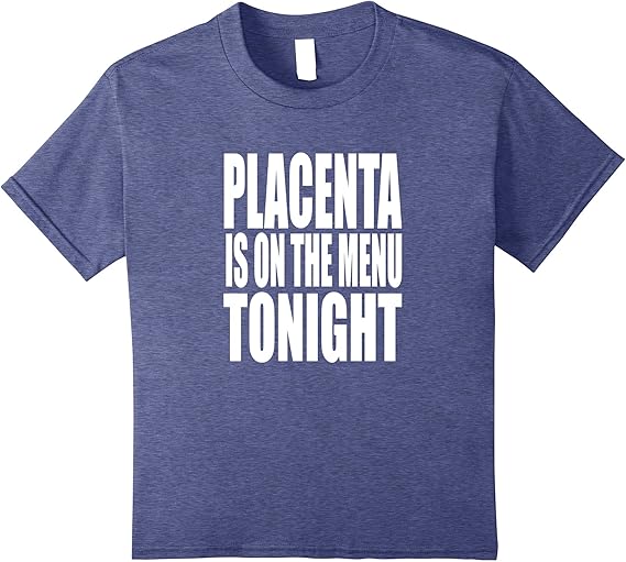Amazon.com: Funny Placenta T-Shirt For Mothers of Newborns: Clothing