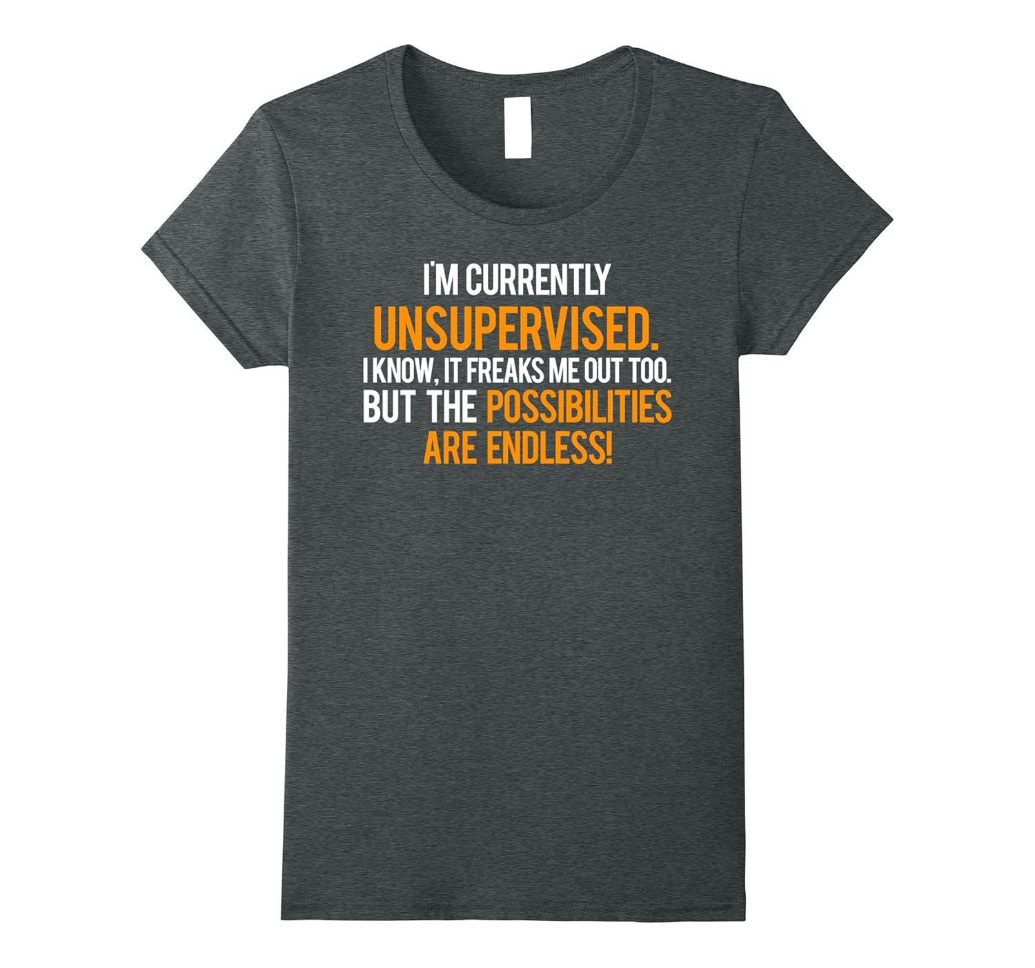 Im Currently Unsupervised T Shirt – Cool sarcastic funny tee-4LVS ...