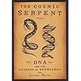 Cosmic Serpent: DNA and the Origins of... by Jeremy Narby
